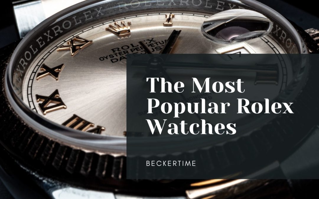 The Most Popular Rolex Watches | BeckerTime | Lifestyle/Wristwatches